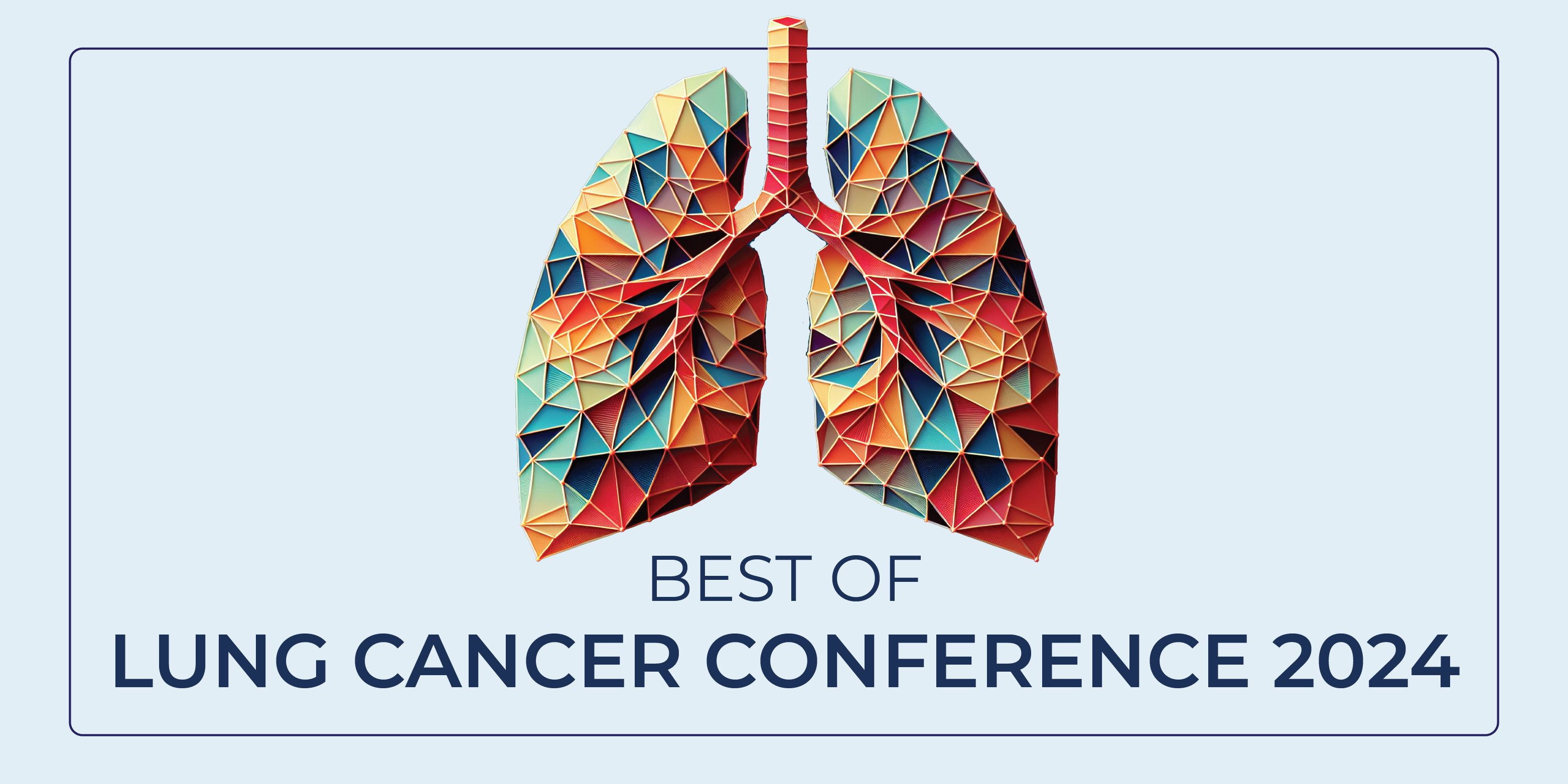 Best of Lung Cancer Conference 2024 - OncologyEducation