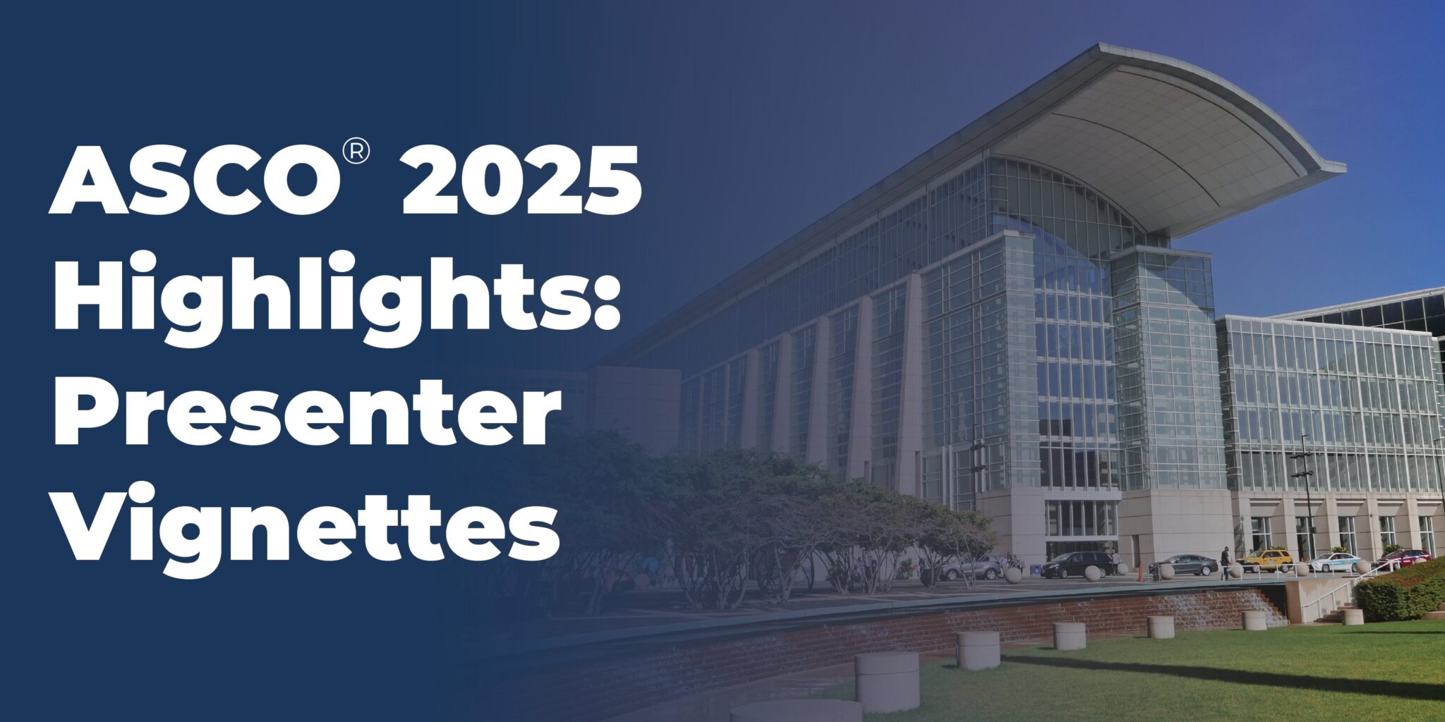 ASCO® 2025 Highlights: Presenter Vignettes - OncologyEducation